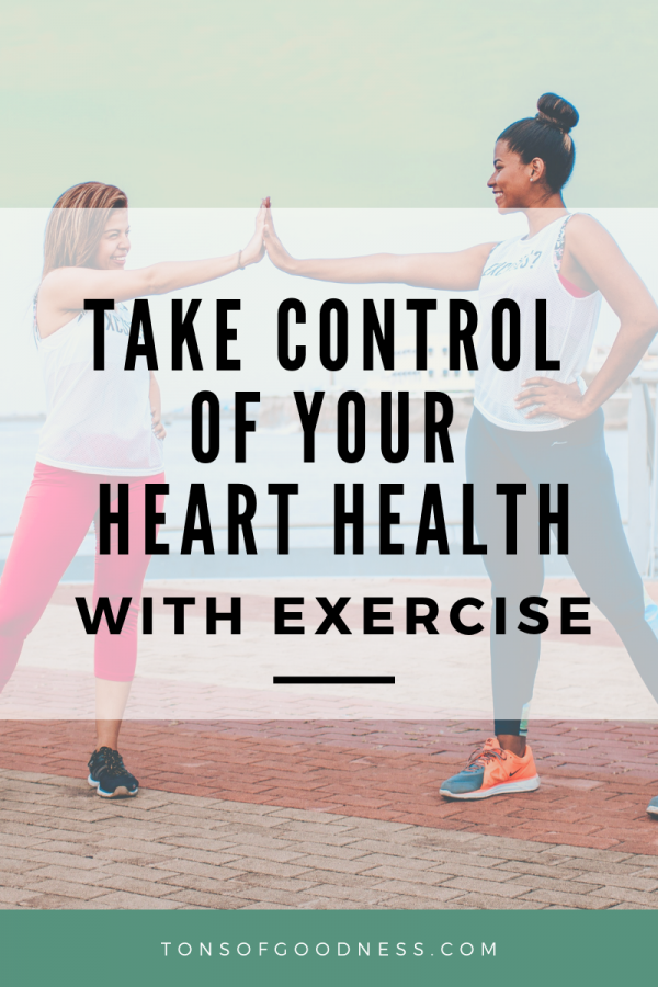 Take Control of Your Heart Health with Exercise ⋆ Tons of Goodness