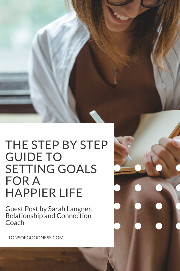 The Step by Step Guide to Setting Goals For a Happier Life ⋆ Tons of ...