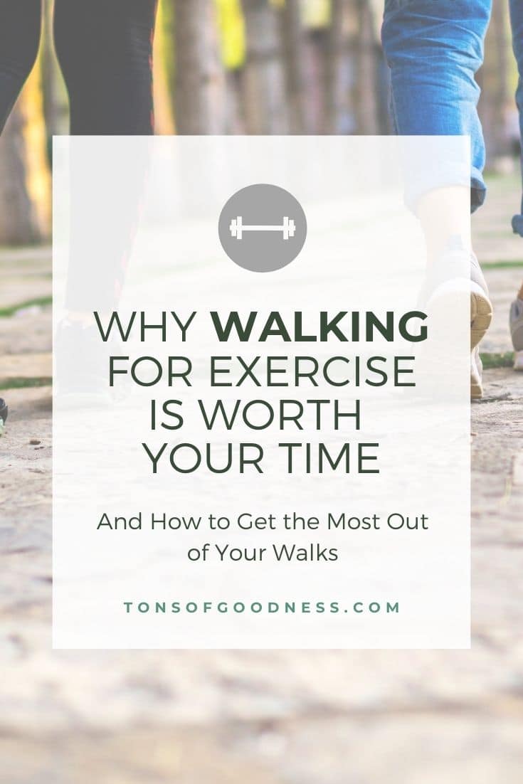 Why Walking for Exercise is Worth Your Time ⋆ Tons of Goodness
