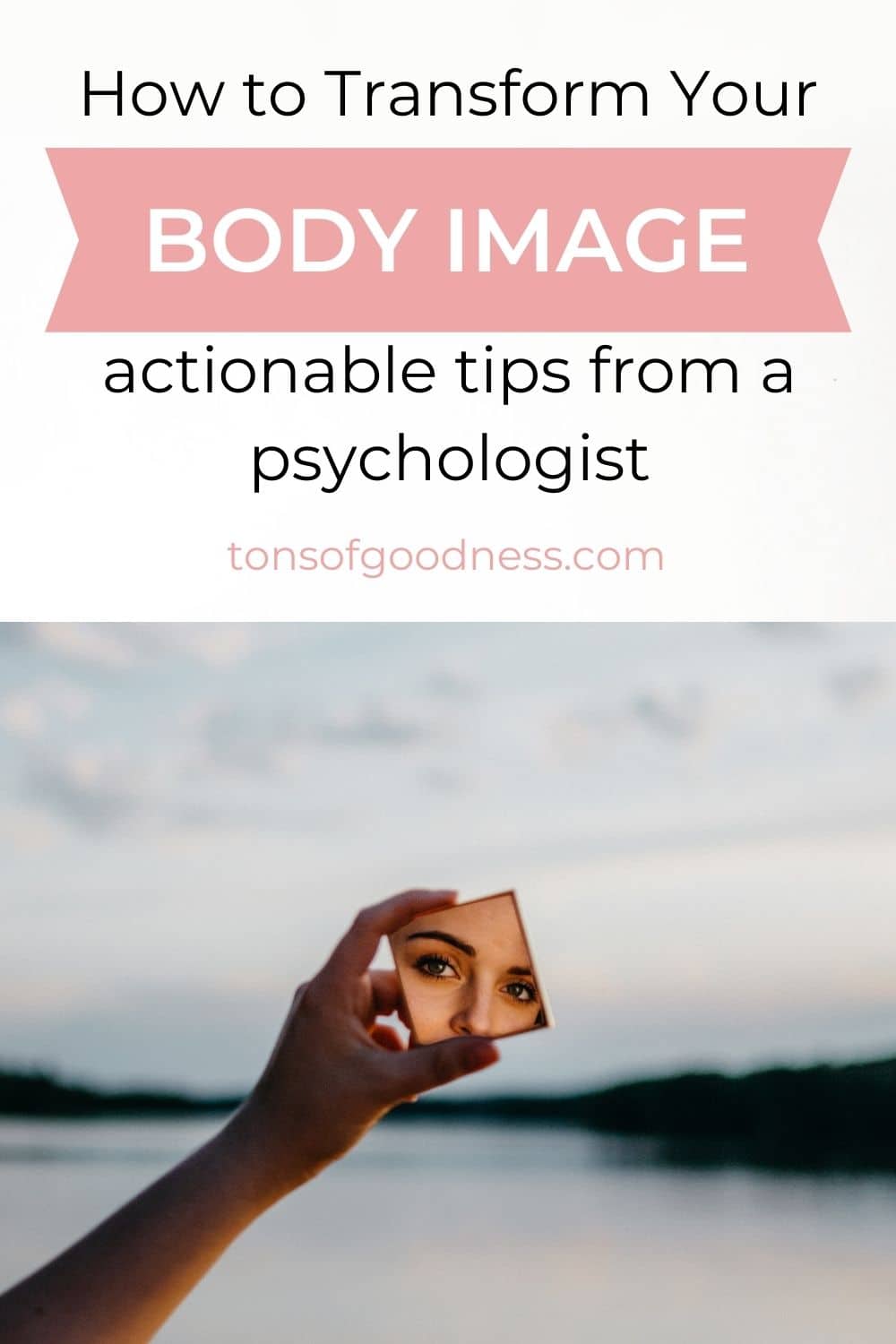 I Hate My Body: How to Deconstruct and Transform Your Body Image